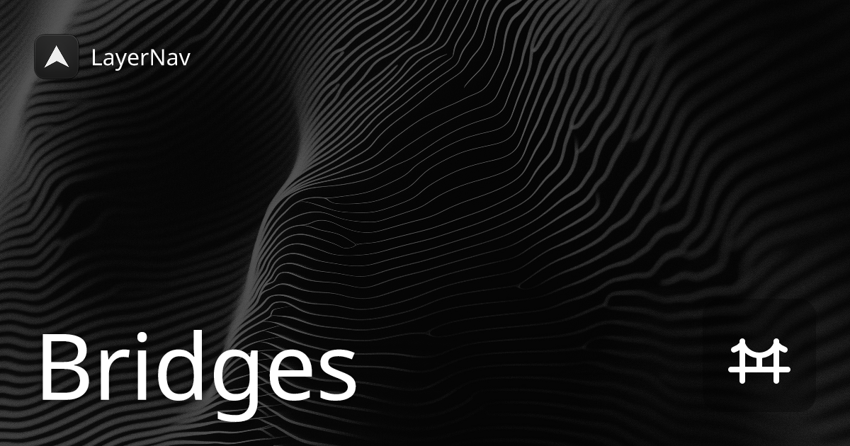 Bridges | LayerNav